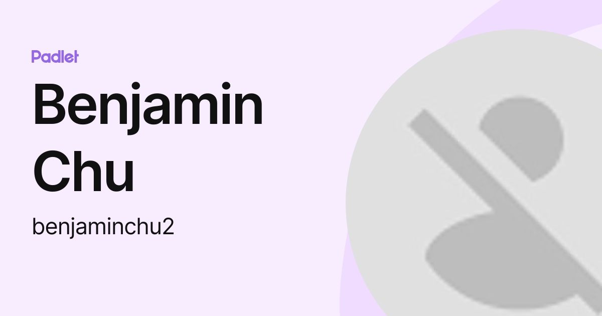 Benjamin Chu (benjaminchu2) profile | Padlet