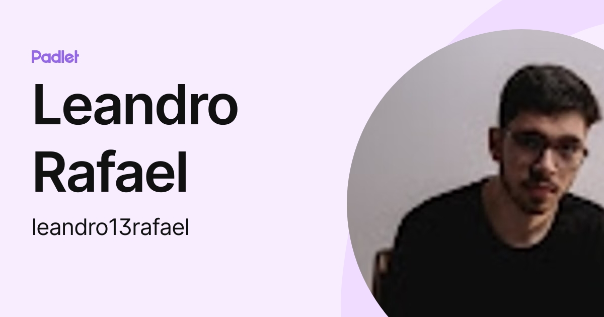 Leandro Rafael (leandro13rafael) profile | Padlet