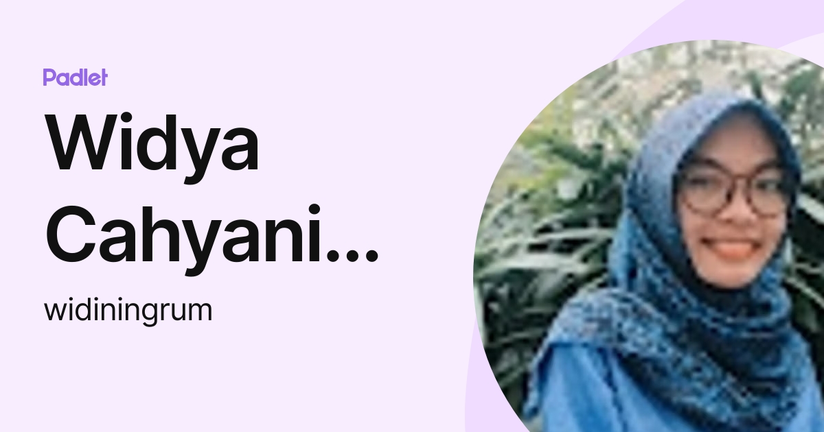 Widya Cahyaningrum (widiningrum) profile | Padlet
