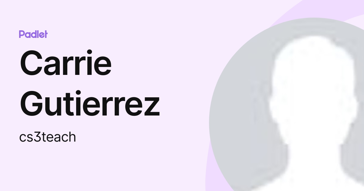 Carrie Gutierrez (cs3teach) profile | Padlet