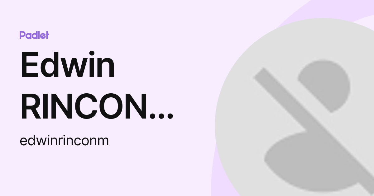 Edwin RINCON MARTINEZ (edwinrinconm) profile | Padlet