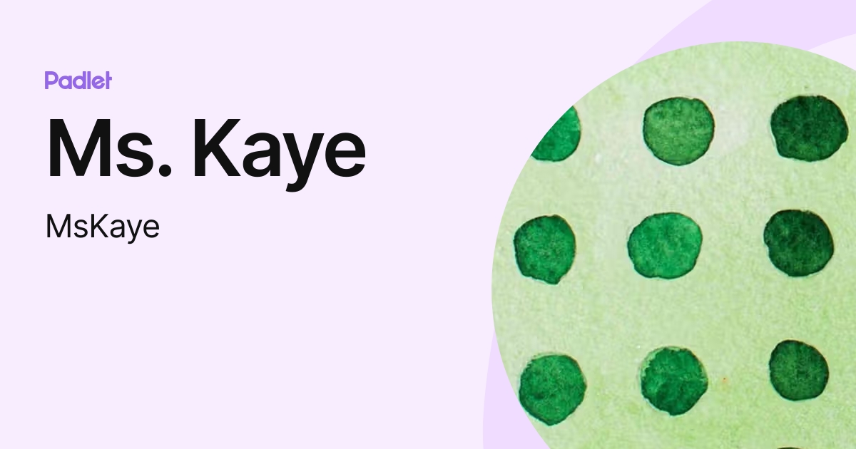 Ms. Kaye (MsKaye) profile | Padlet