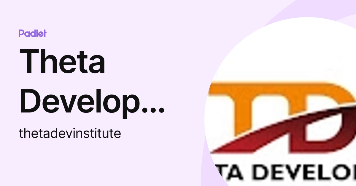 Theta Development Institute (thetadevinstitute) profile | Padlet