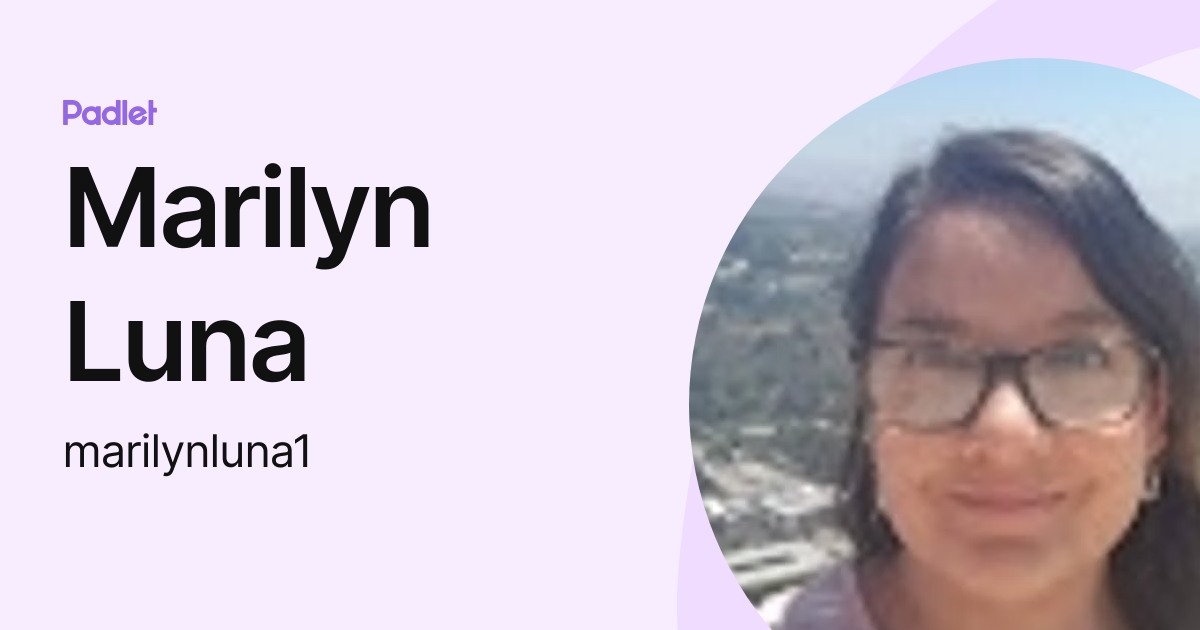 Marilyn Luna (marilynluna1) profile | Padlet