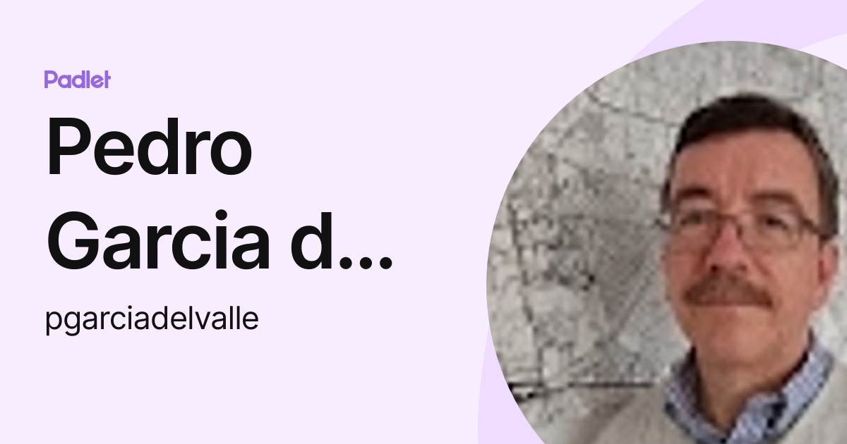 Pedro Garcia del Valle (pgarciadelvalle) profile | Padlet