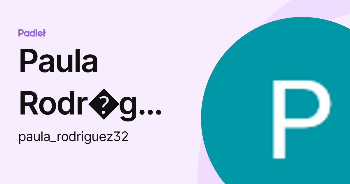 Paula Rodr guez (paula_rodriguez32) profile | Padlet