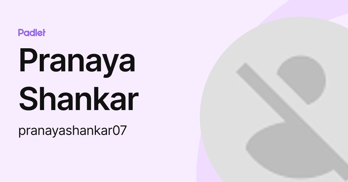 Pranaya Shankar (pranayashankar07) profile | Padlet