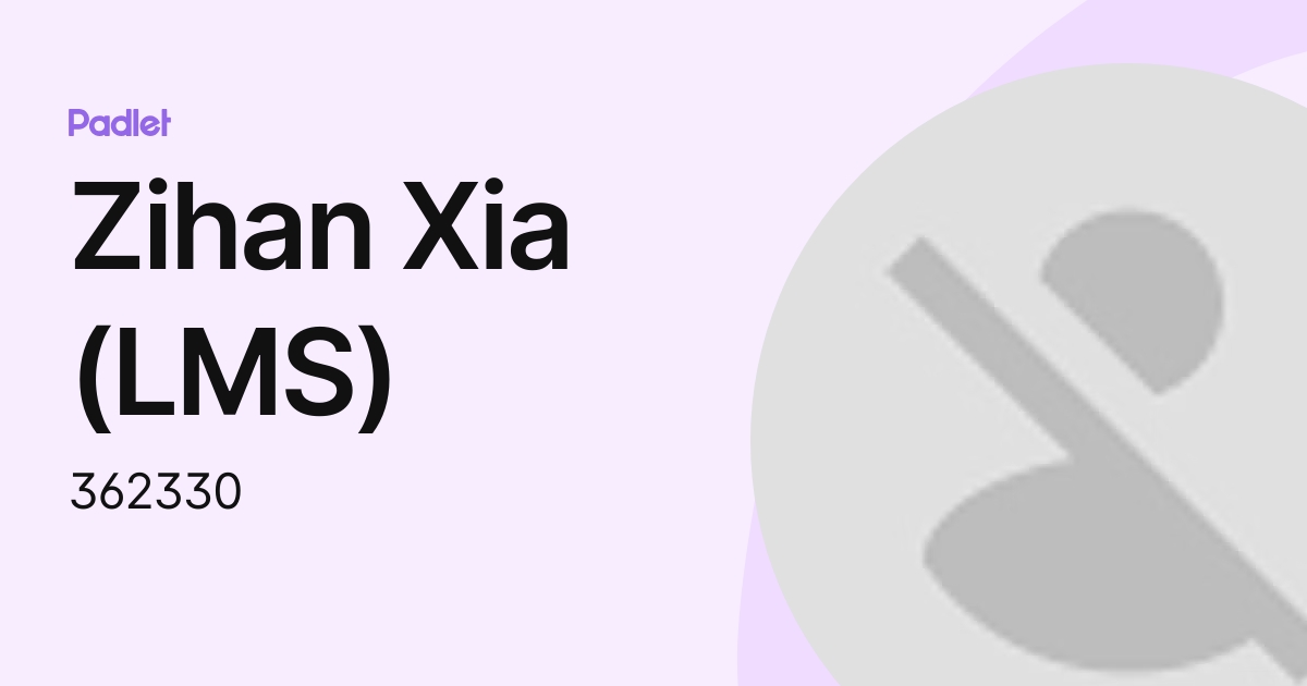 Zihan Xia (LMS) (362330) profile | Padlet