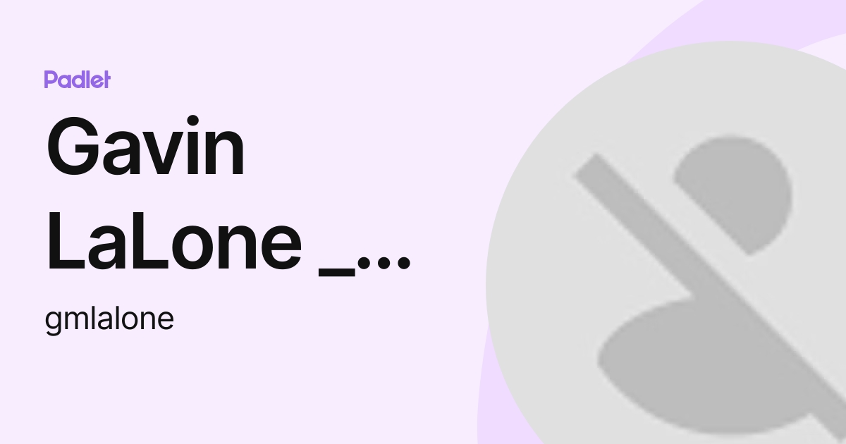 Gavin LaLone _ Student - HeritageMS (gmlalone) profile | Padlet