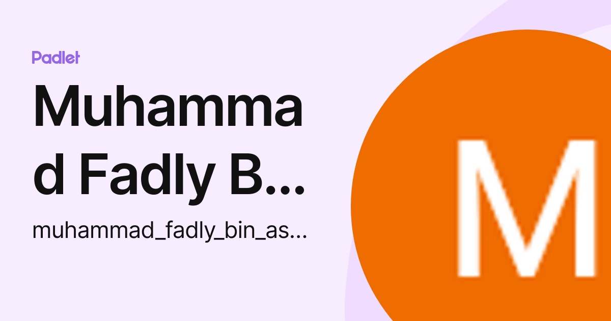 Muhammad Fadly Bin Asmawi (muhammad_fadly_bin_asmawi1) profile | Padlet