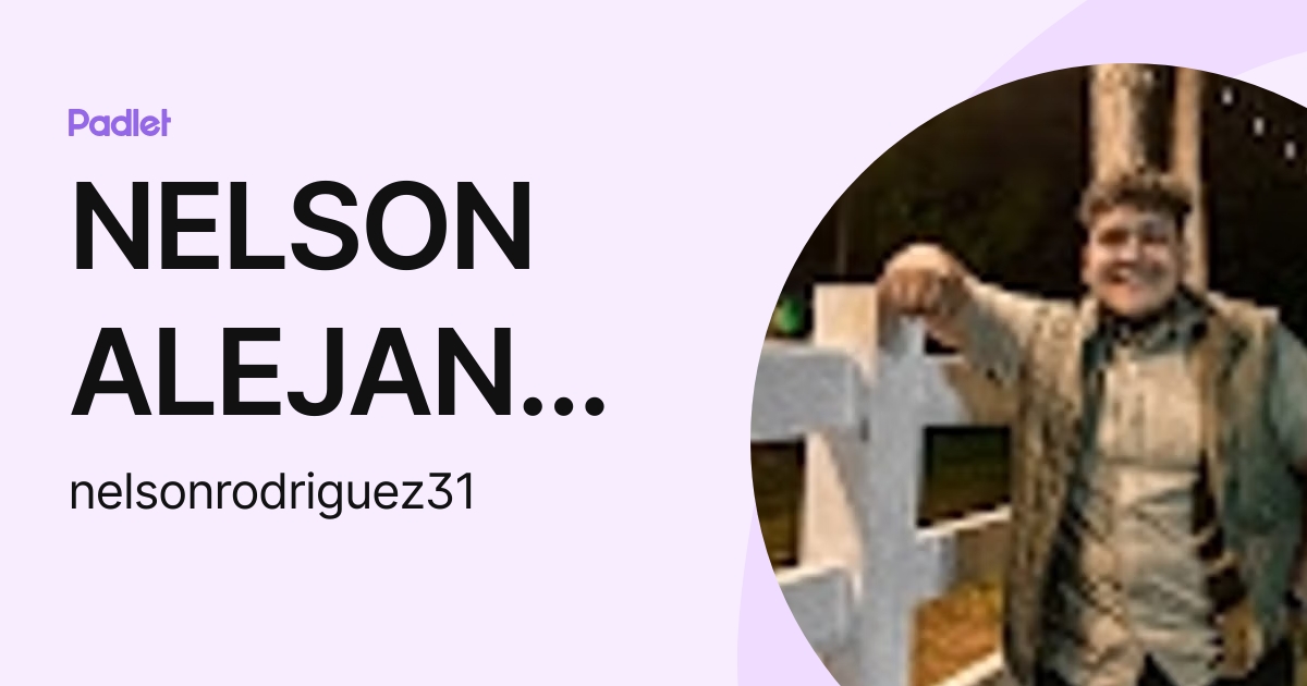 NELSON ALEJANDRO RODRIGUEZ MENDEZ (nelsonrodriguez31) profile | Padlet