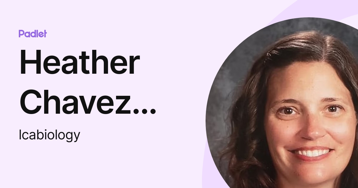 Heather Chavez and Jennifer Alber (lcabiology) profile | Padlet