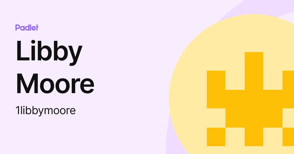 Libby Moore (1libbymoore) profile | Padlet