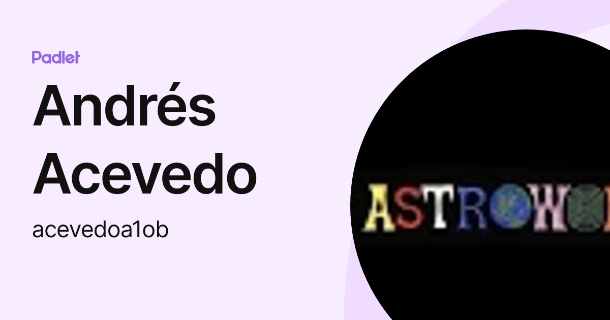 Andrés Acevedo (acevedoa1ob) profile | Padlet
