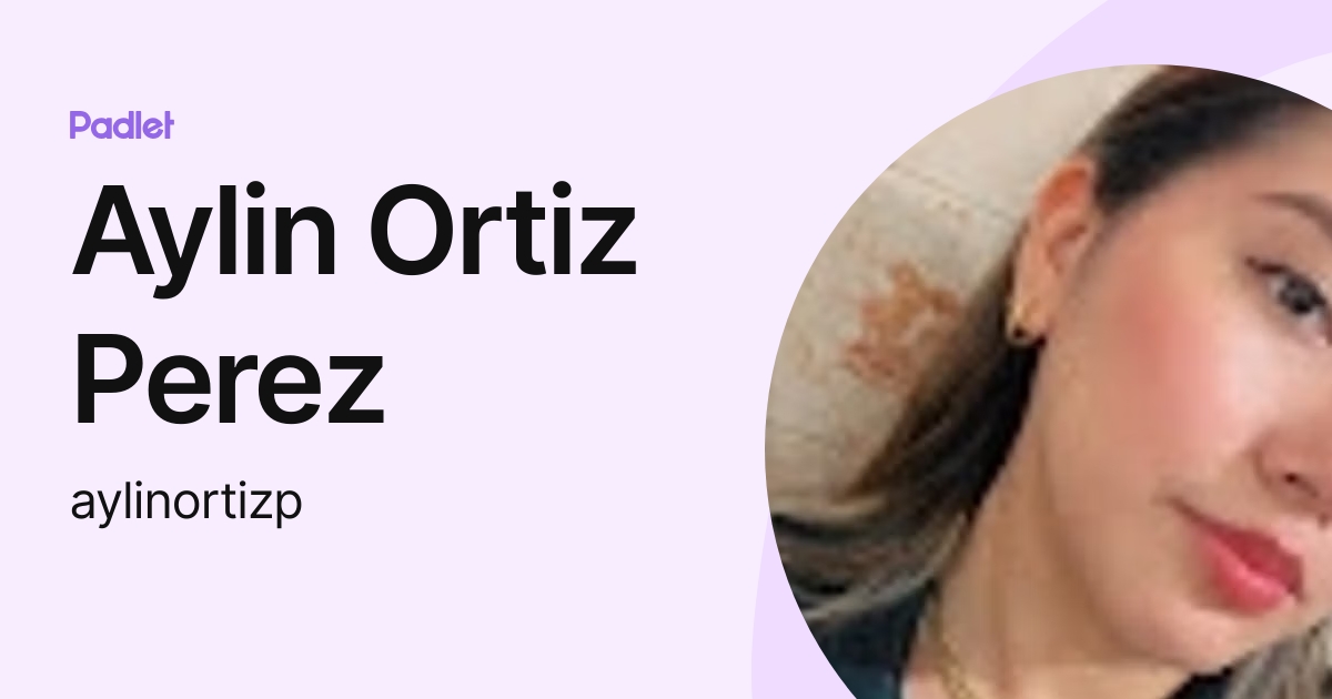 Aylin Ortiz Perez (aylinortizp) profile | Padlet
