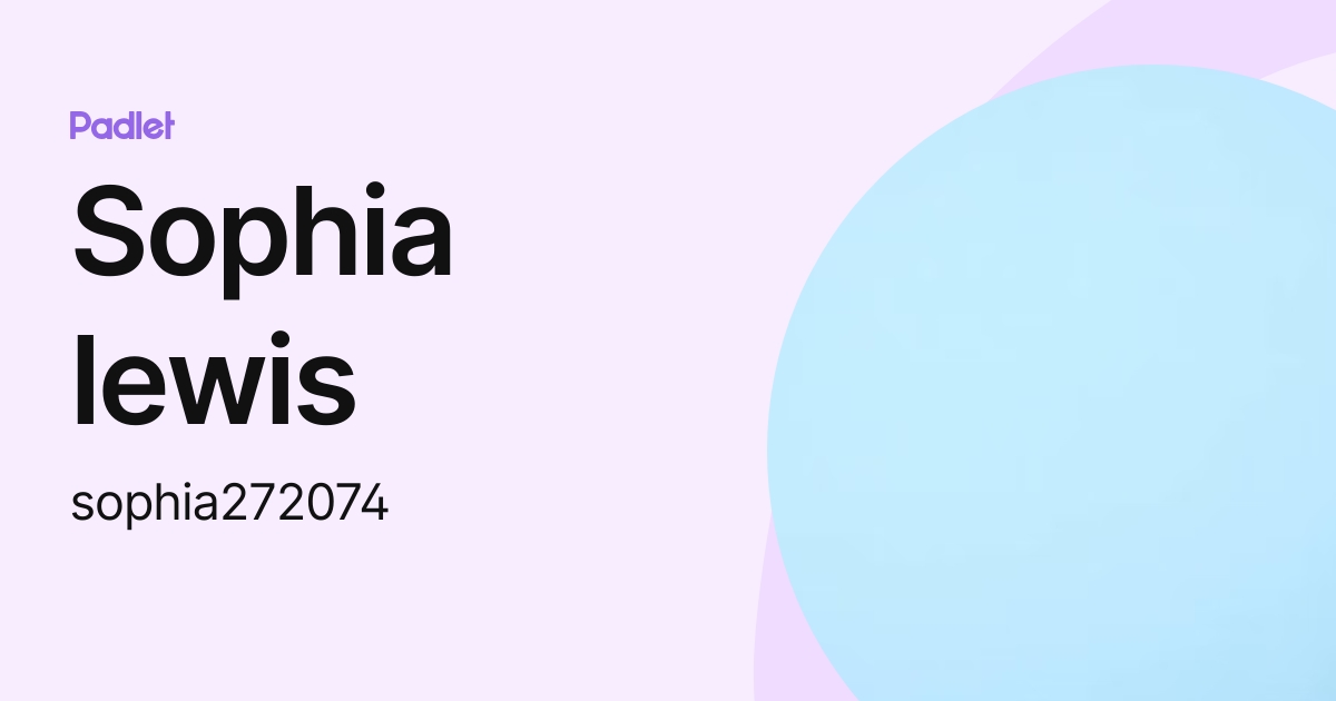 Sophia lewis (sophia272074) profile | Padlet