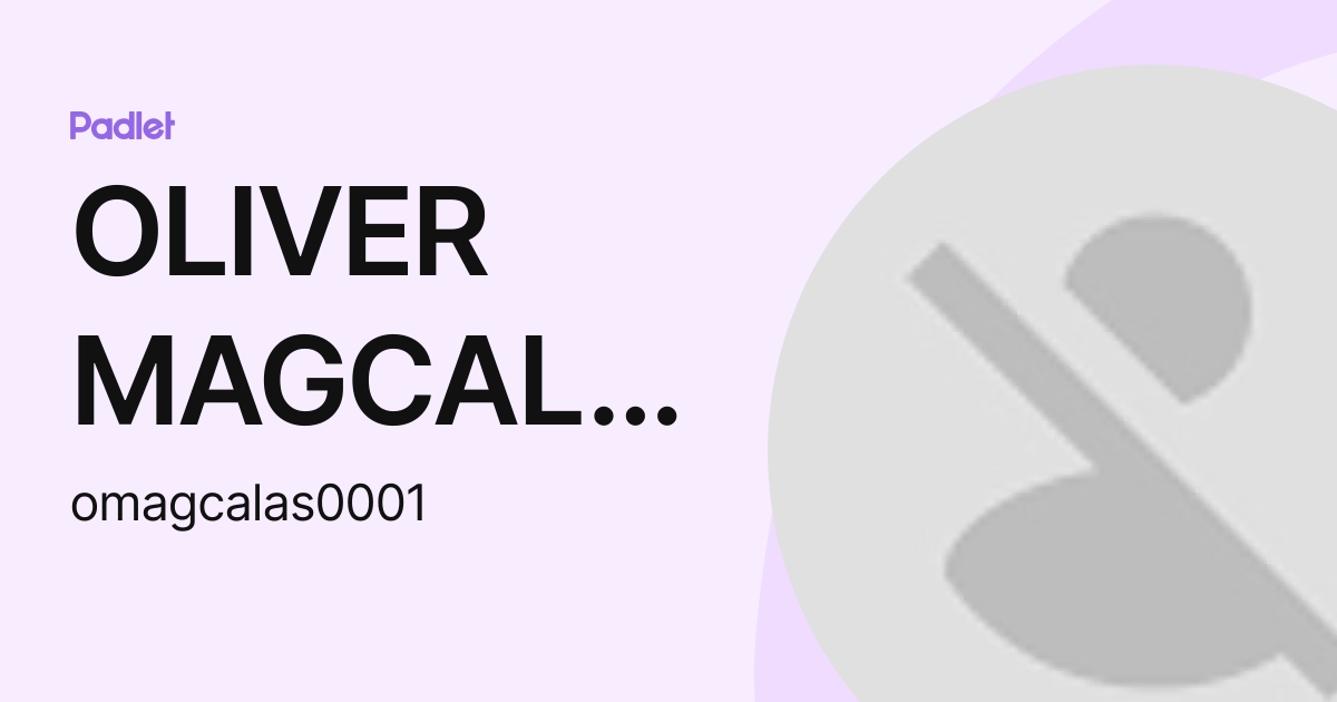 OLIVER MAGCALAS (omagcalas0001) profile | Padlet