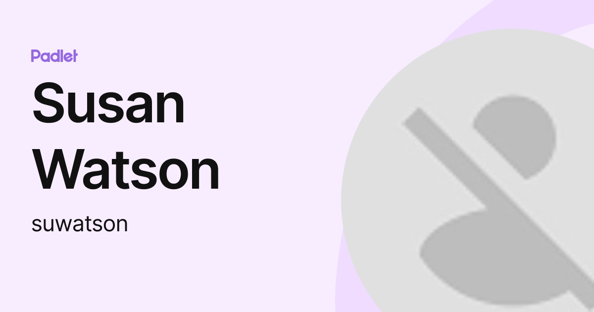 Susan Watson (suwatson) profile | Padlet