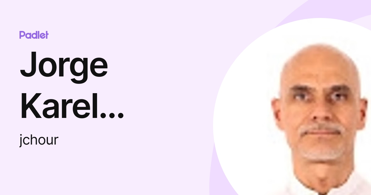 Jorge Karel Chour Fajardo (jchour) profile | Padlet