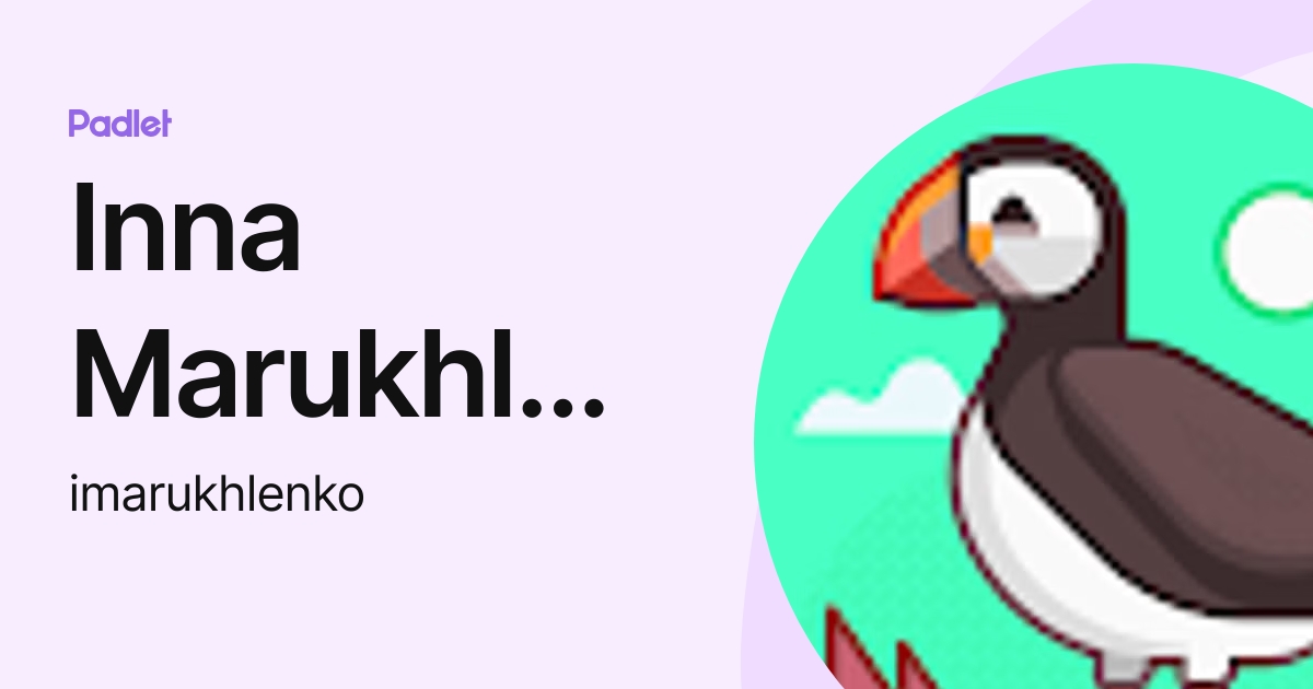 Профиль пользователя Inna Marukhlenko (imarukhlenko) | Padlet