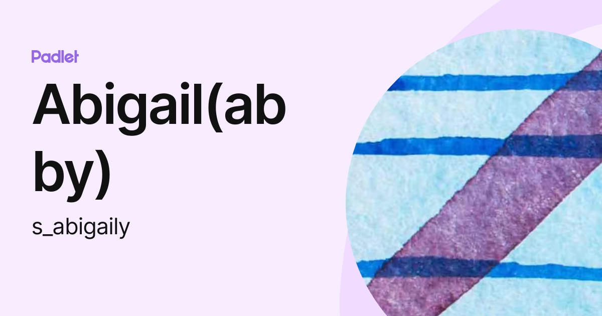 Abigail(abby) (s_abigaily) profile | Padlet