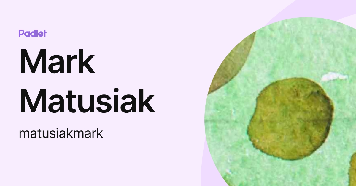 Mark Matusiak (matusiakmark) profile | Padlet