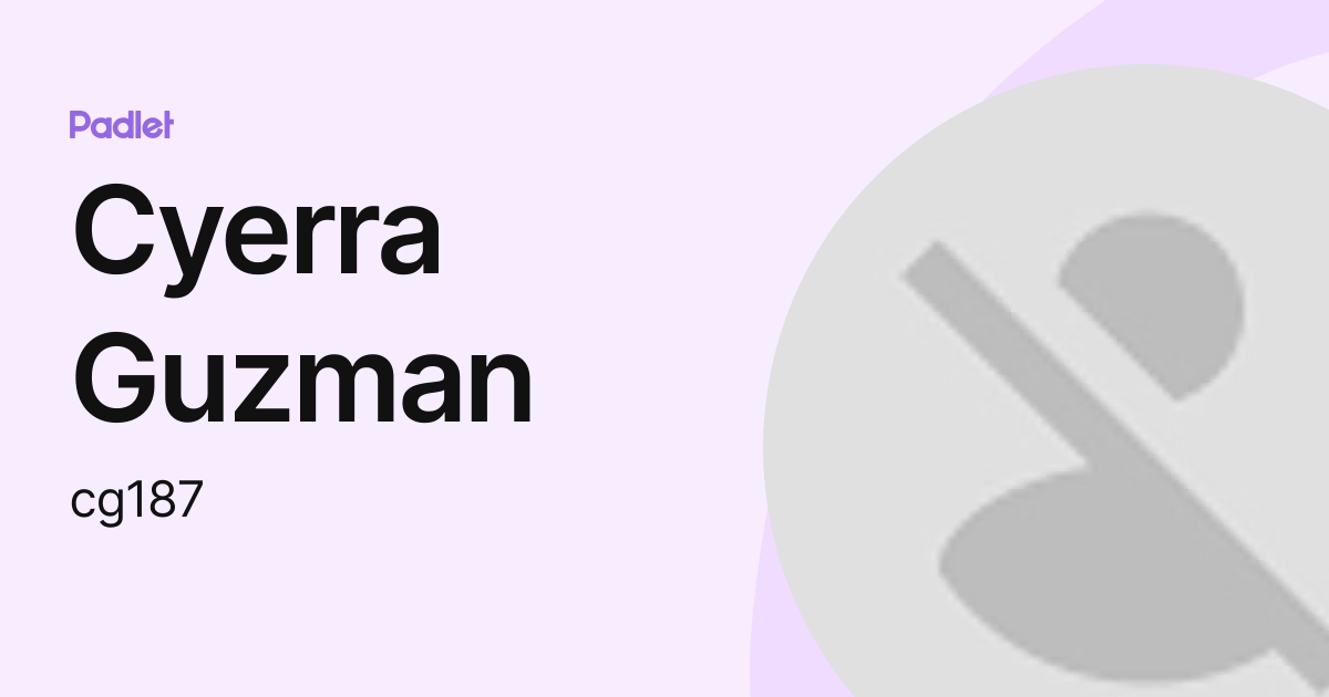Cyerra Guzman (cg187) profile | Padlet