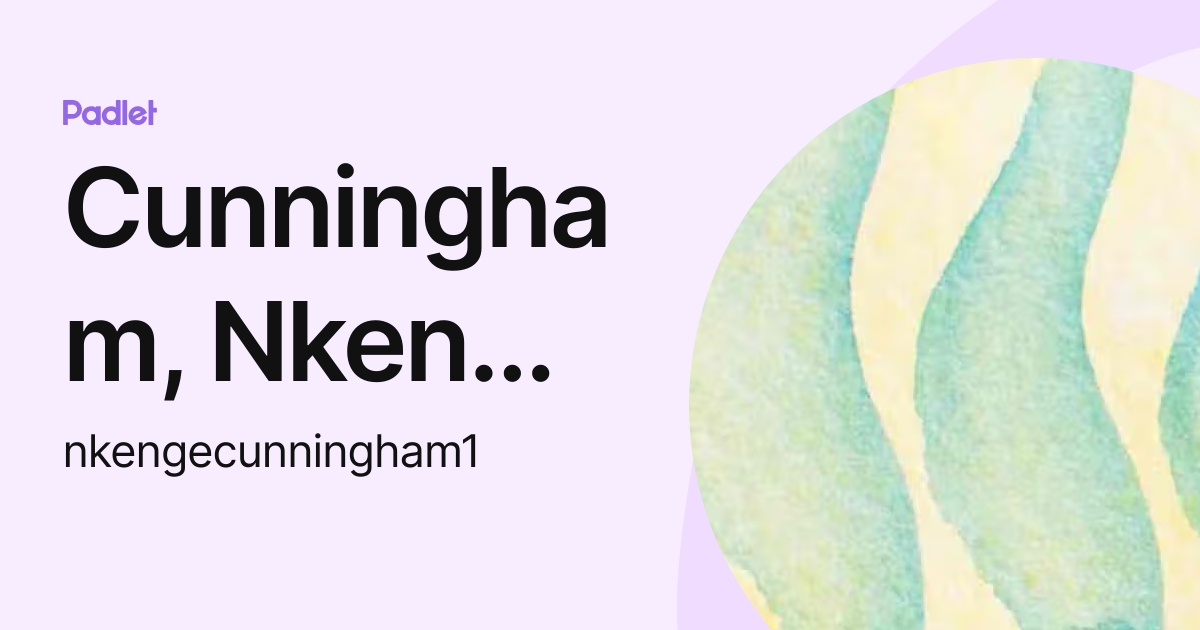 Cunningham, Nkenge (DCPS) (nkengecunningham1) profile | Padlet