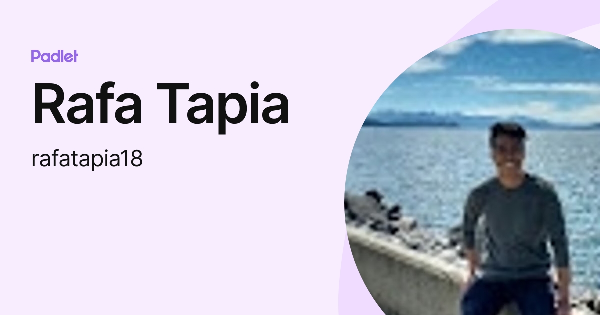 Rafa Tapia (rafatapia18) profile | Padlet