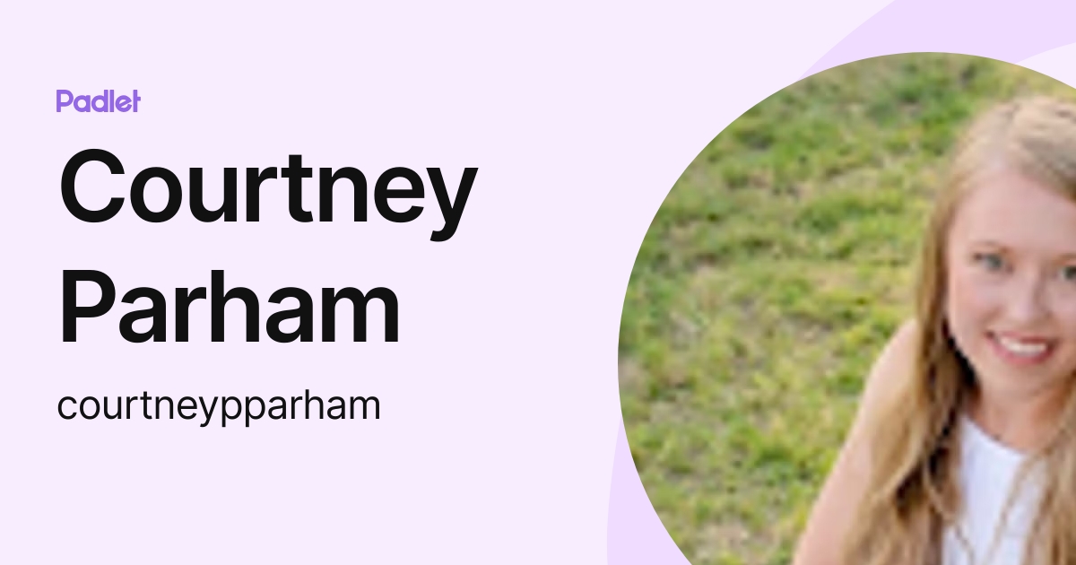 Courtney Parham (courtneypparham) profile | Padlet