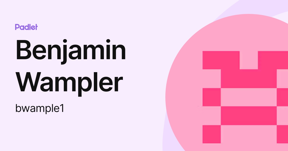 Benjamin Wampler (bwample1) profile | Padlet