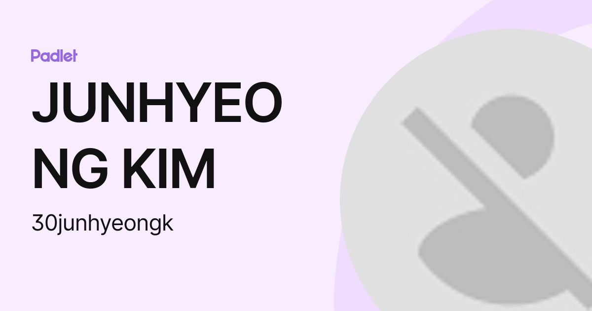 JUNHYEONG KIM (30junhyeongk) profile | Padlet