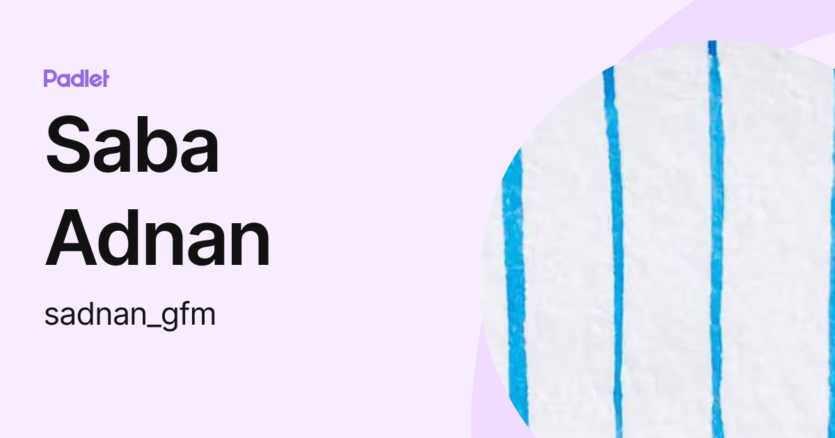 Saba Adnan (sadnan_gfm) profile | Padlet