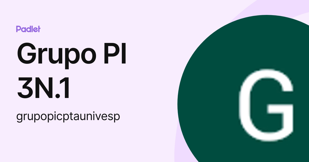 Grupo PI 3N.1 (grupopicptaunivesp) profile | Padlet