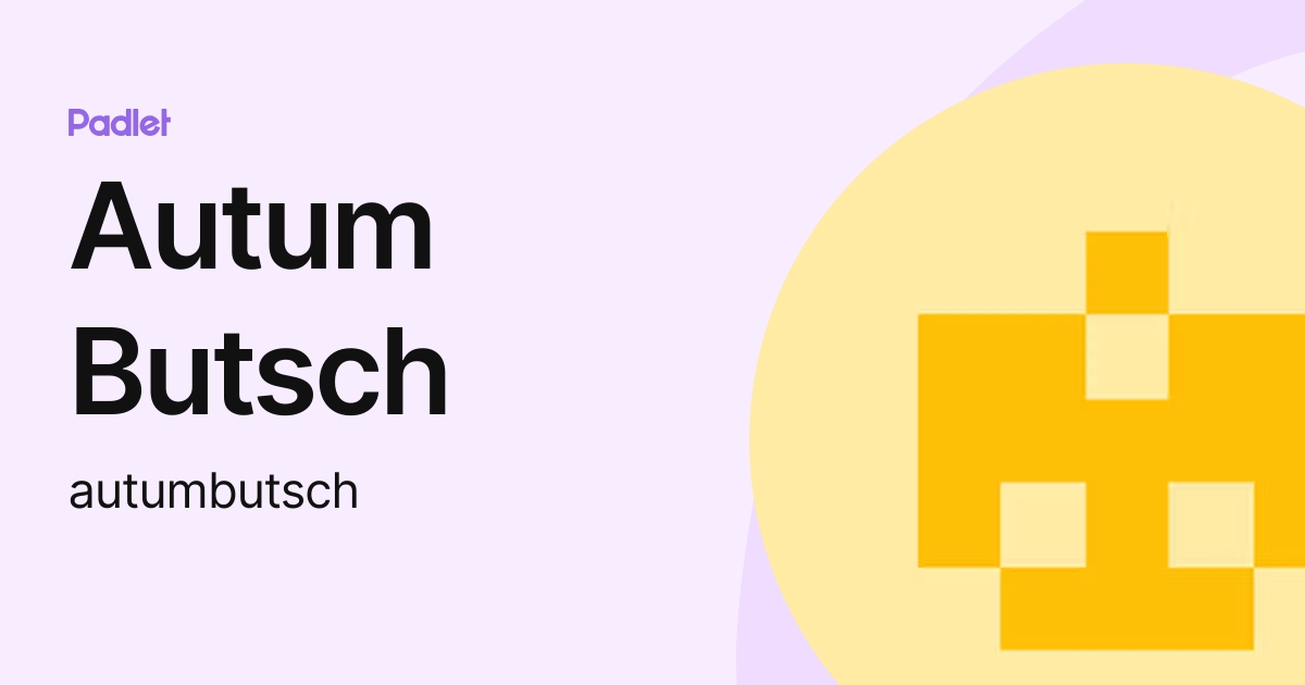 Autum Butsch (autumbutsch) profile | Padlet