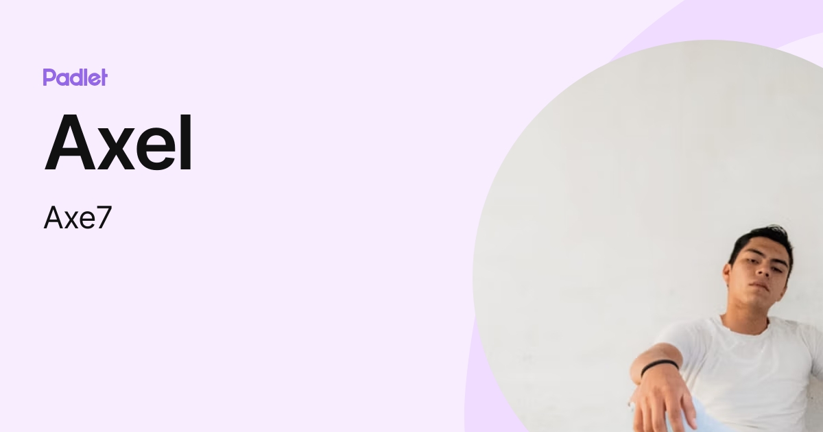 Axel (Axe7) profile | Padlet