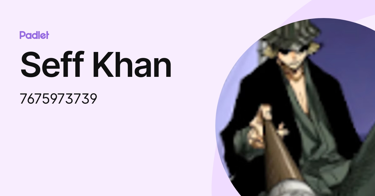 Seff Khan (7675973739) profile | Padlet