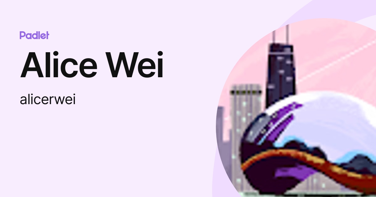 Alice Wei (alicerwei) profile | Padlet