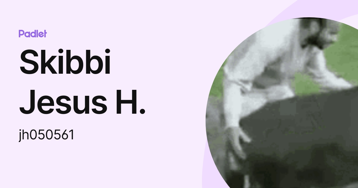 Skibbi Jesus H. (jh050561) profile | Padlet