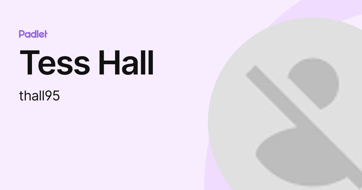 Tess Hall (thall95) profile | Padlet
