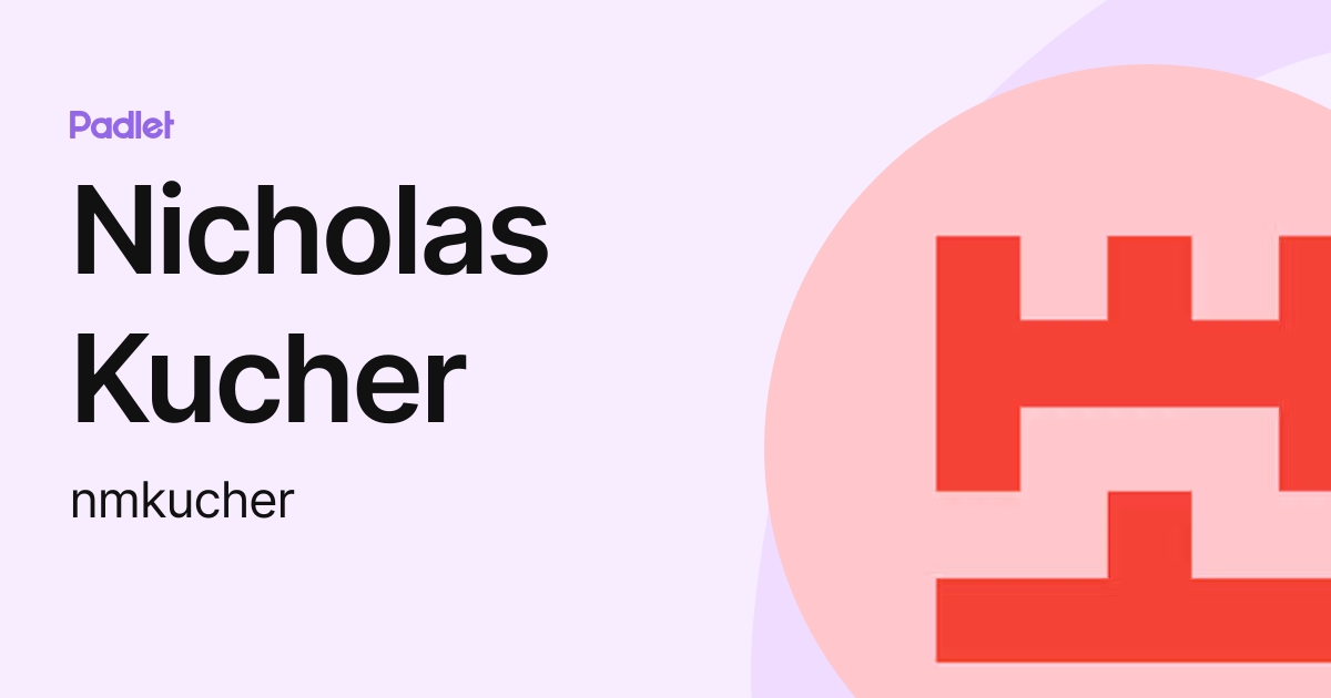 Nicholas Kucher (nmkucher) profile | Padlet