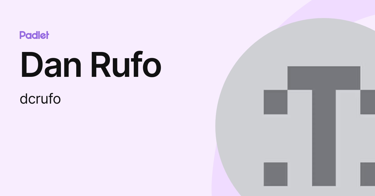 Dan Rufo (dcrufo) profile | Padlet