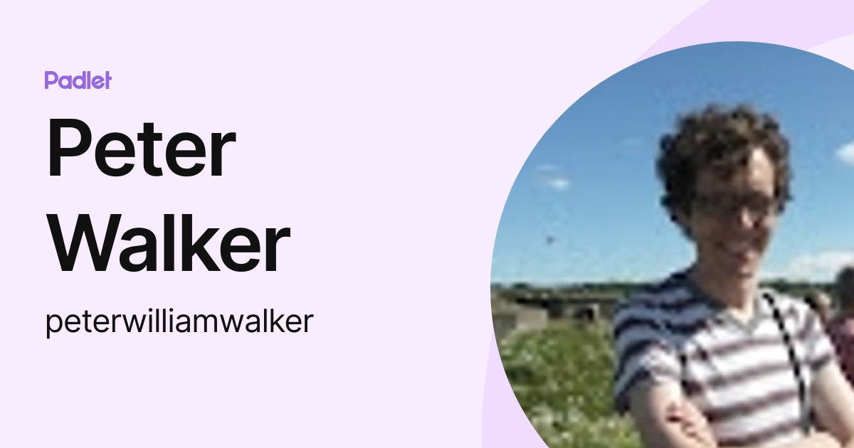 Peter Walker (peterwilliamwalker) profile | Padlet