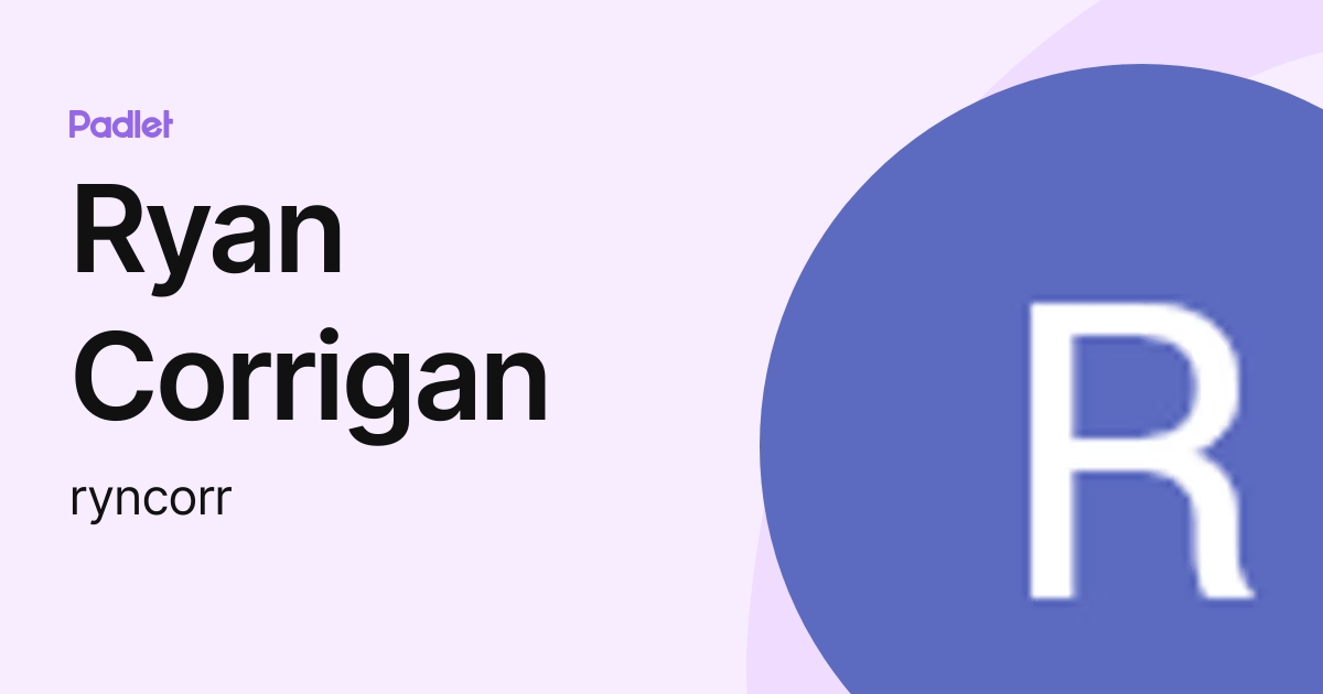 Ryan Corrigan (ryncorr) profile | Padlet