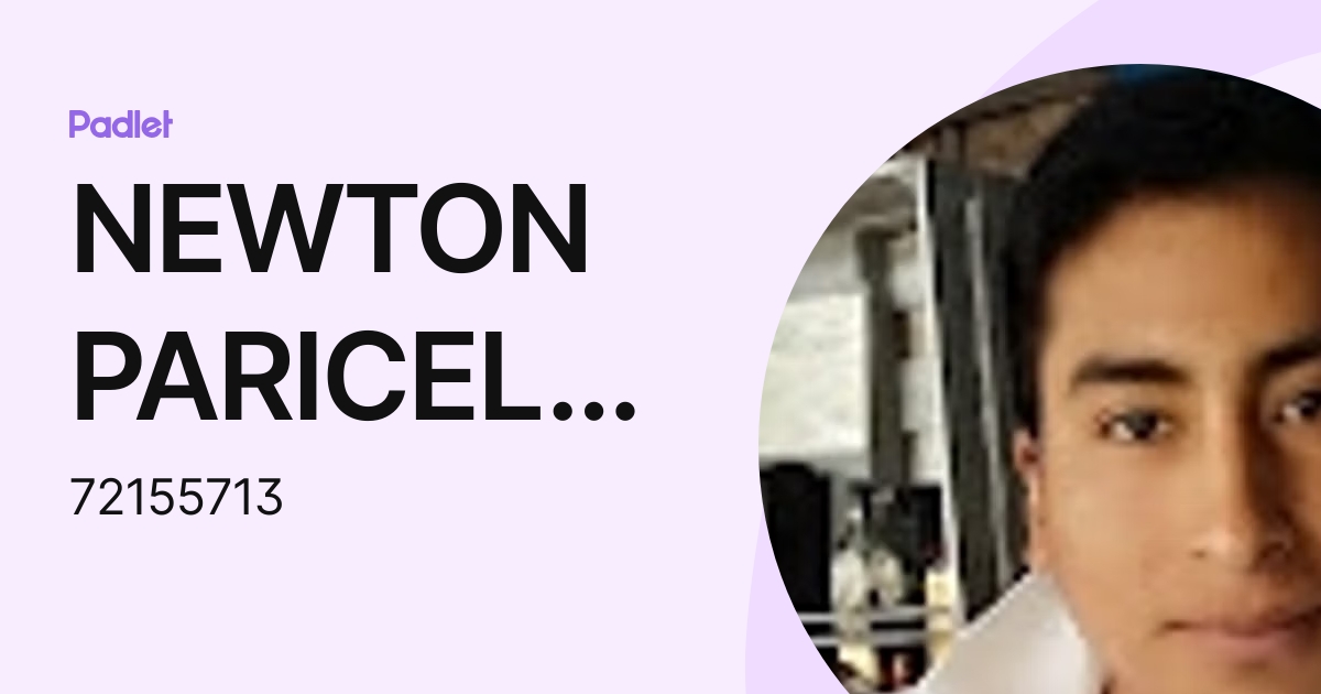 NEWTON PARICELA MACHACA (72155713) profile | Padlet
