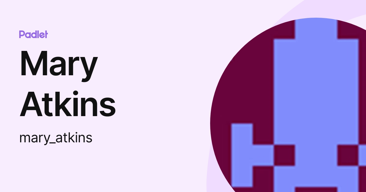 Mary Atkins (mary_atkins) profile | Padlet