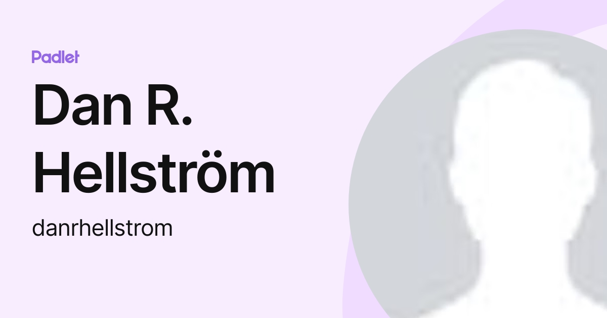 Dan R. Hellström (danrhellstrom) profile | Padlet