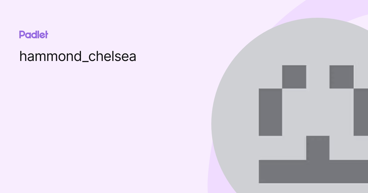 hammond_chelsea profile | Padlet