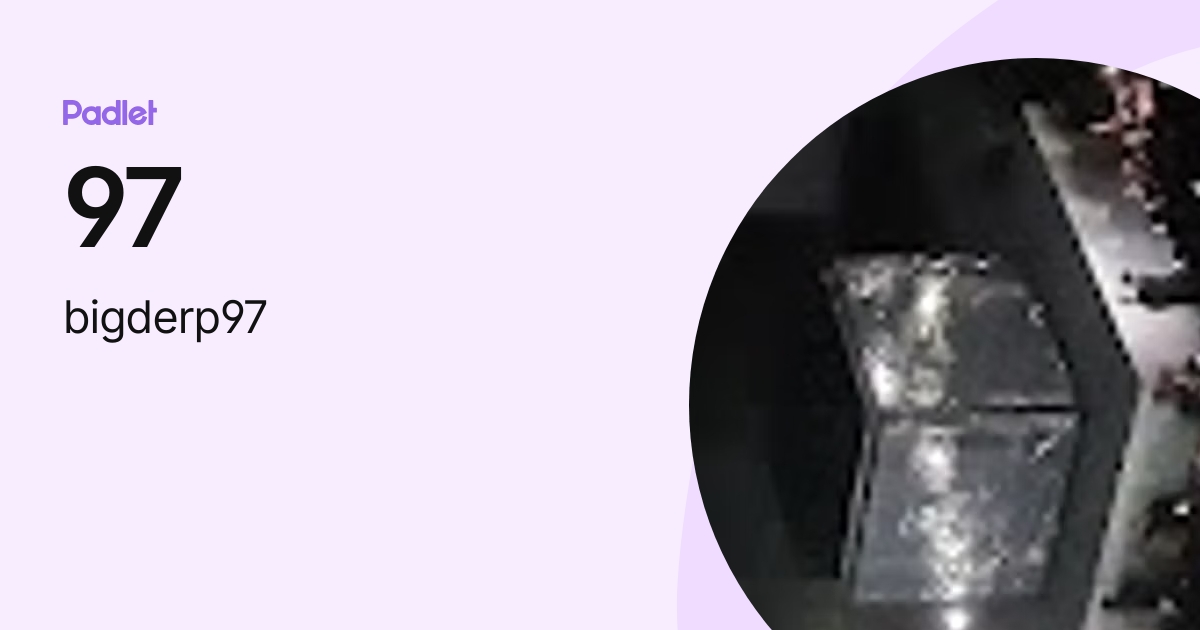97 (bigderp97) profile | Padlet