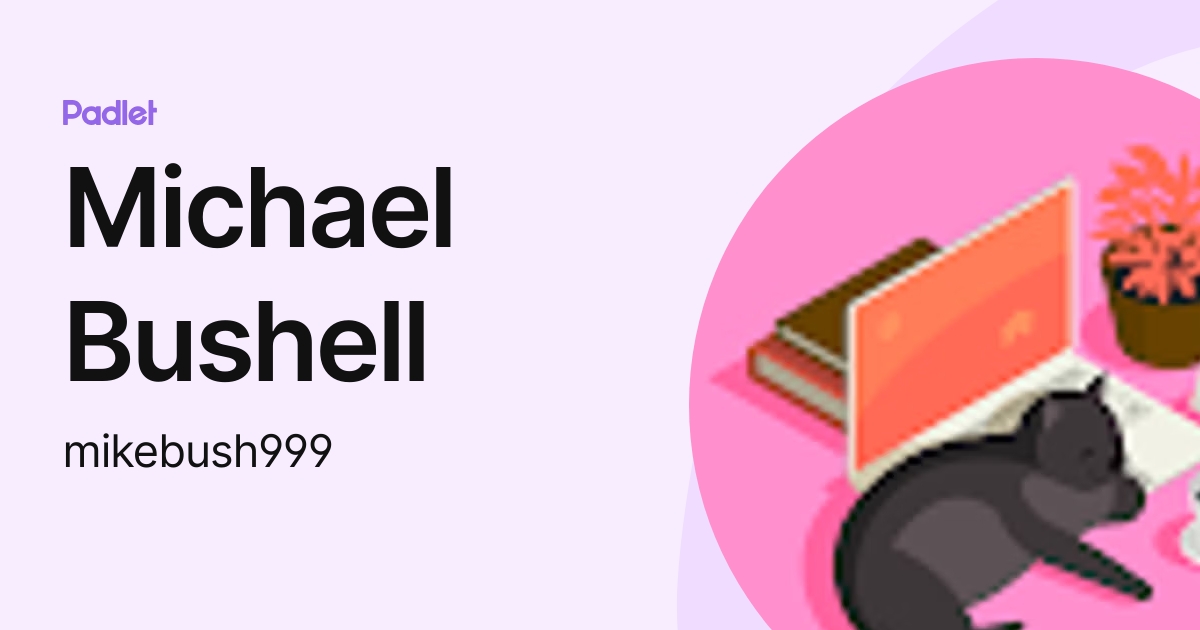Michael Bushell (mikebush999) profile | Padlet